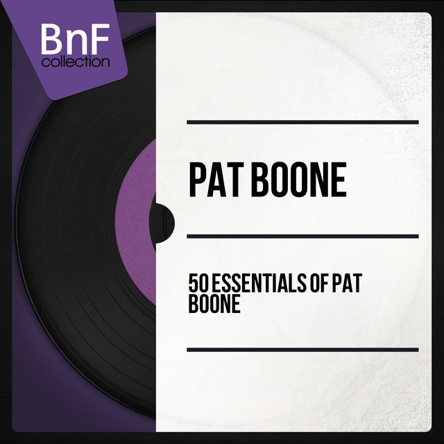 50 Essentials of Pat Boone (Mono Version) - Album by Pat Boone | Spotify