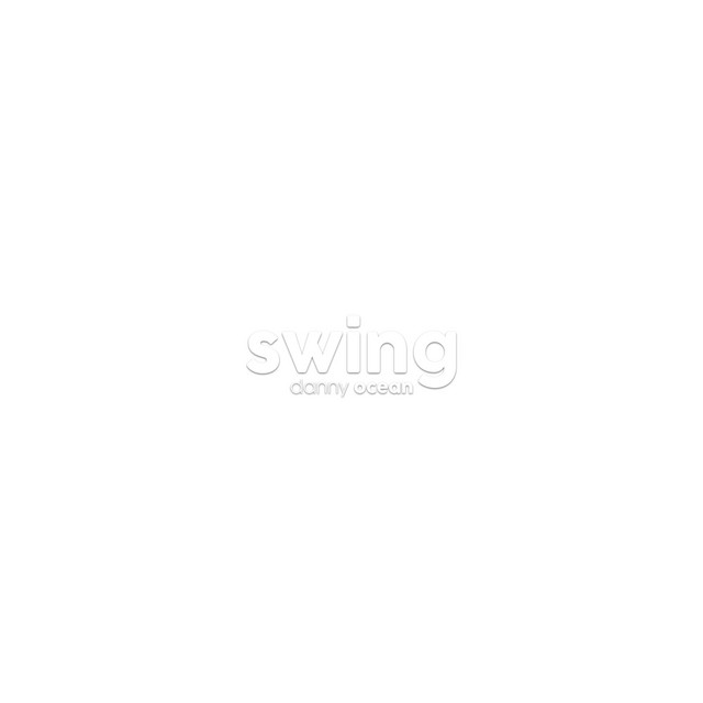 Swing - Single by Danny Ocean | Spotify