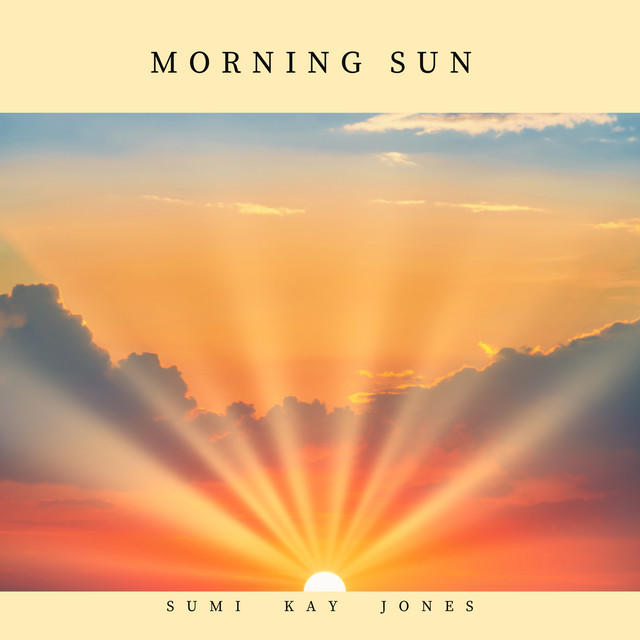 Morning Sun - Album by Sumi Kay Jones | Spotify