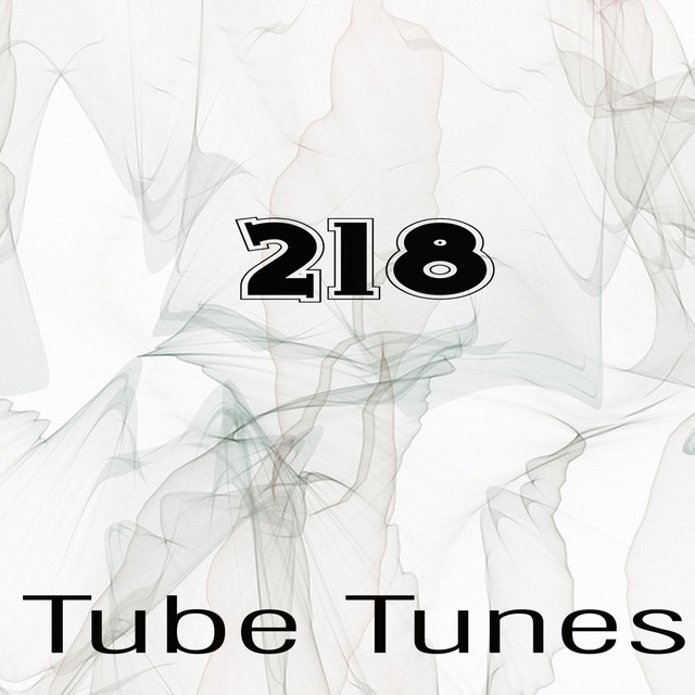 Tube Tunes, Vol.218 - Compilation by Various Artists | Spotify