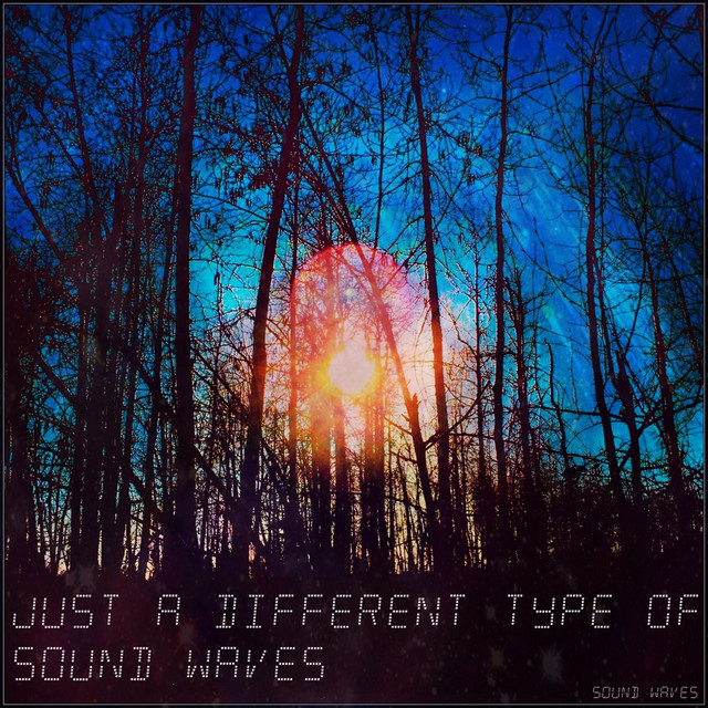 Just a Different Type of Sound Waves - song and lyrics by Sound Waves ...