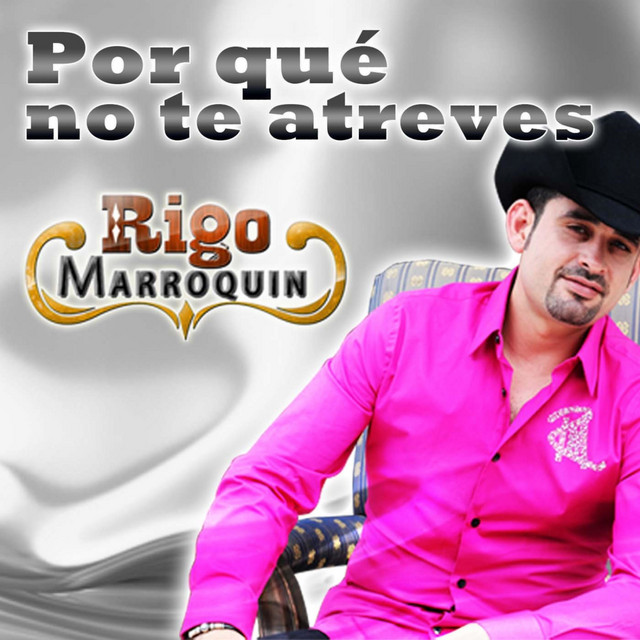 Por Qué No Te Atreves - Single by Rigo Marroquín | Spotify