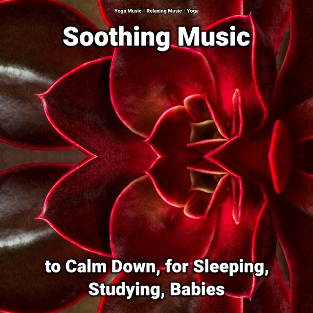 Soothing Music To Calm Down And For Babies Pt 2 Song And Lyrics By