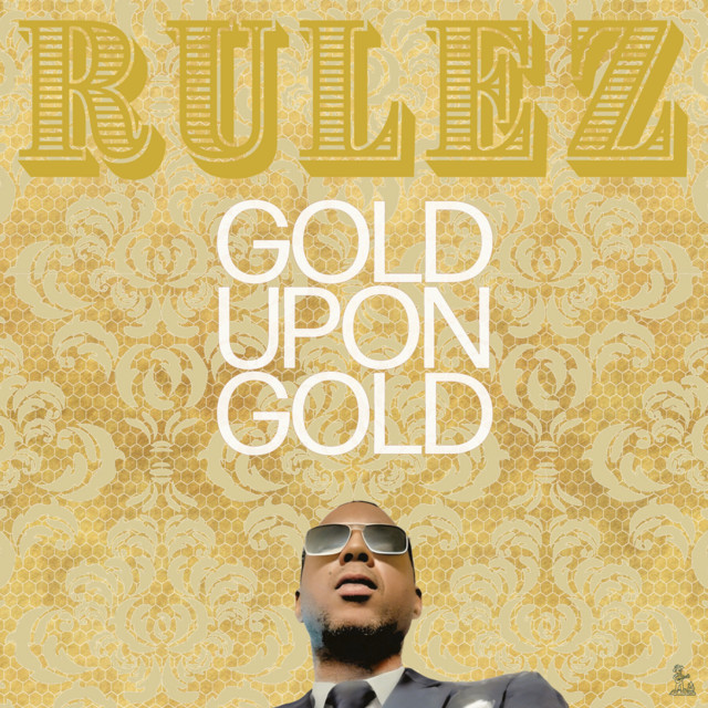 Gold Upon Gold - Album by RULEZ | Spotify