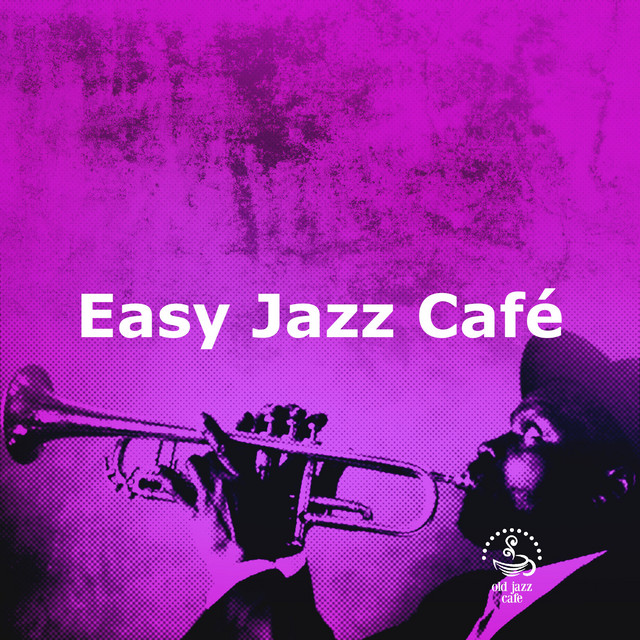 Easy Jazz Café - Album by Old Jazz Cafe | Spotify