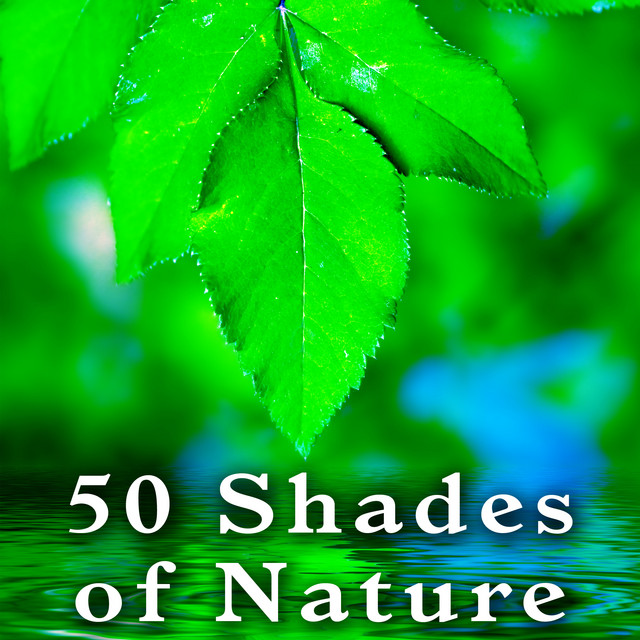 50 Shades of Nature - Album by Meditation Spa Society | Spotify