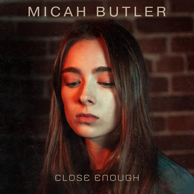 Close Enough (Live & Acoustic) - Single by Micah Butler | Spotify