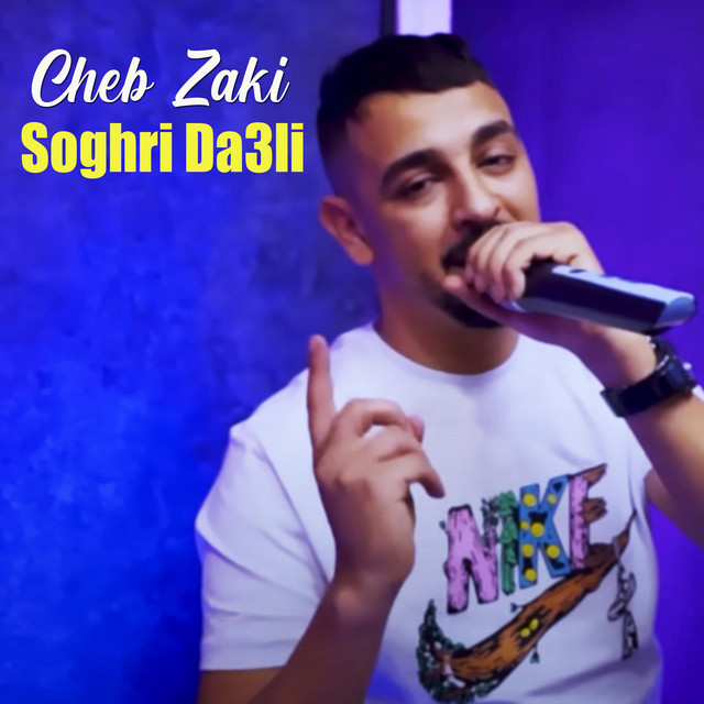 Soghri Da3li - Single by Cheb Zaki | Spotify