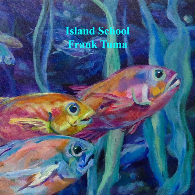 Island School - Album by Frank Tuma | Spotify