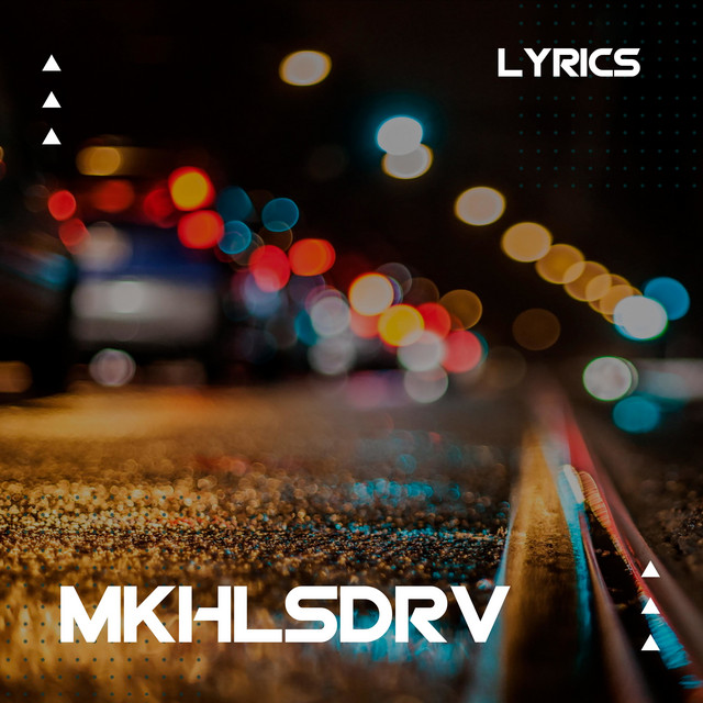Lyrics - Single by MKHLSDRV | Spotify