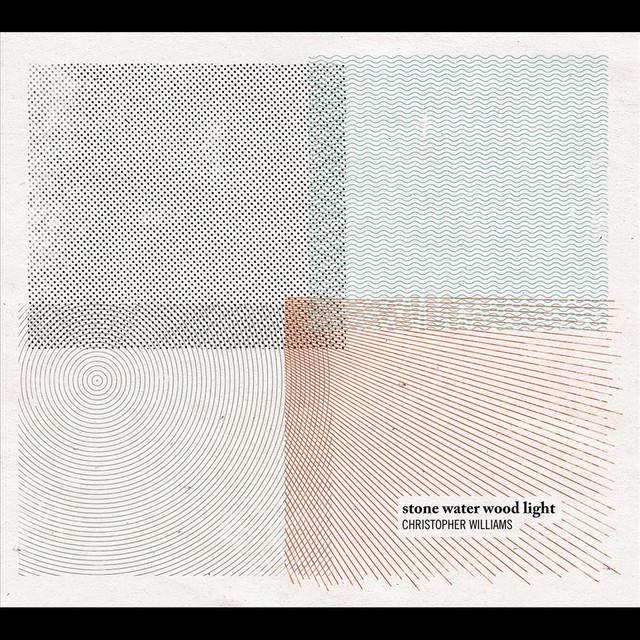 Stone Water Wood Light - Album by Christopher Williams | Spotify