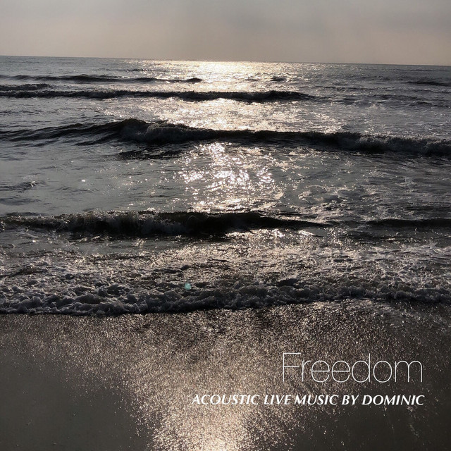 Freedom (Acoustic Live) - Album by Dominic | Spotify