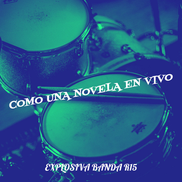 Como Una Novela En Vivo - Single by Explosiva Banda R15 | Spotify