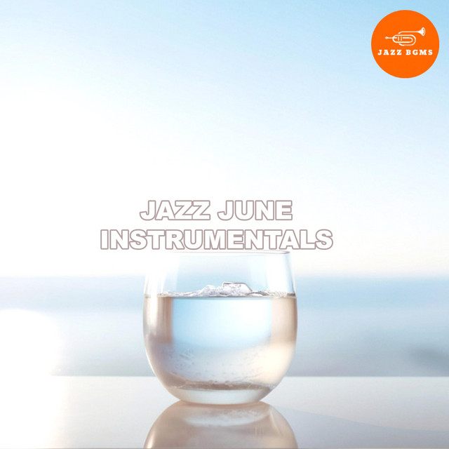 JAZZ JUNE INSTRUMENTALS - Album by JAZZ BGMS | Spotify