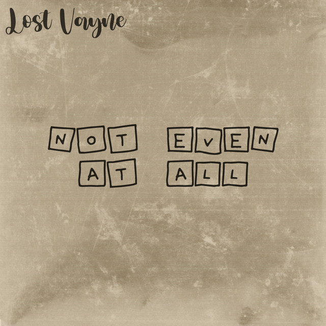 Not Even at All - Single by Lost Vayne | Spotify