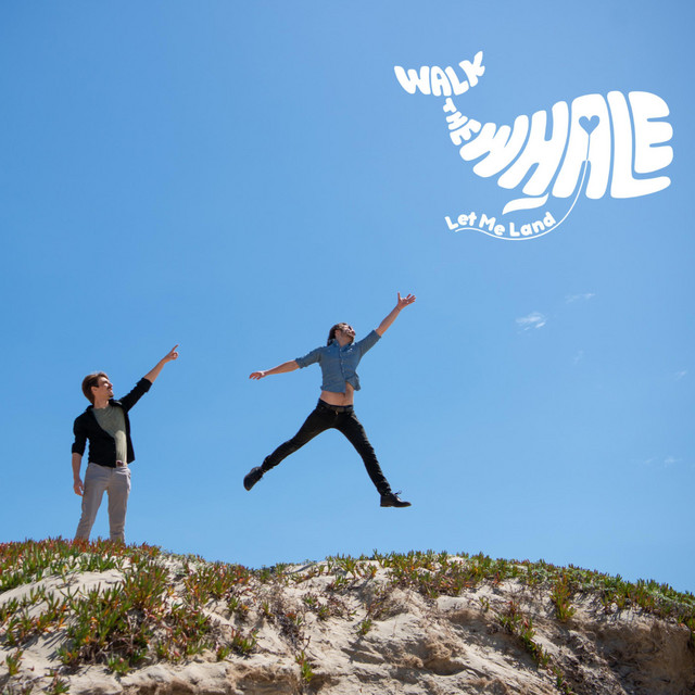 Let Me Land - EP by Walk the Whale | Spotify
