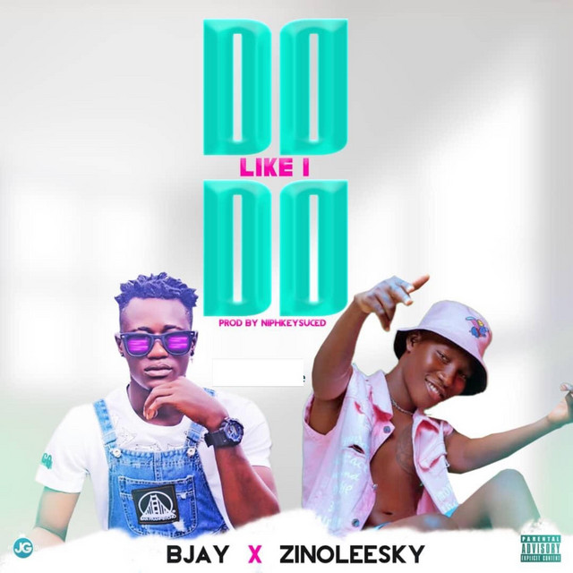 Do Like I Do - song and lyrics by B Jay, Zinoleesky | Spotify
