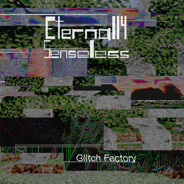 Glitch Factory - EP by Eternally Senseless | Spotify