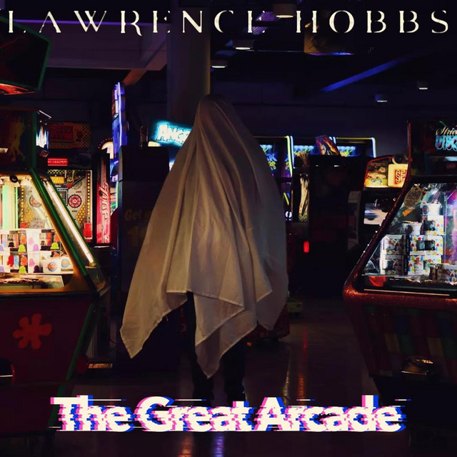The Great Arcade - Album by Lawrence Hobbs | Spotify