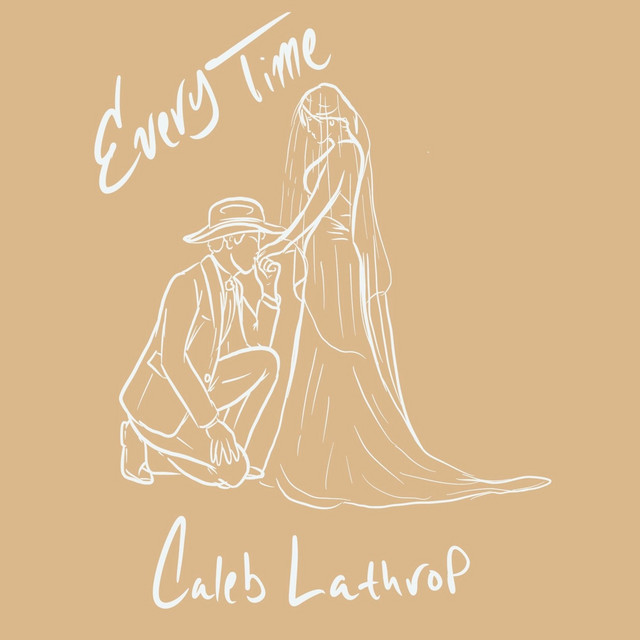 Every Time - Single by Caleb Lathrop | Spotify