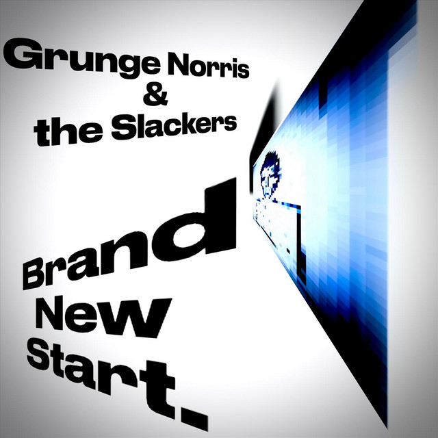 Brand New Start – música e letra de Grunge Norris & the Slackers | Spotify