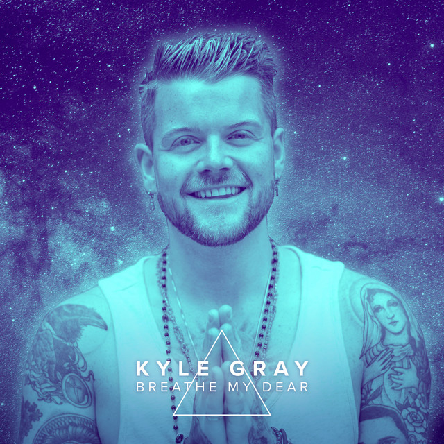 Breathe My Dear - song by Kyle Gray | Spotify