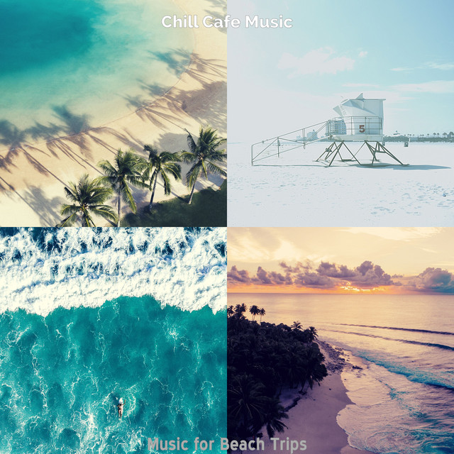 Music for Beach Trips - Album by Chill Cafe Music | Spotify