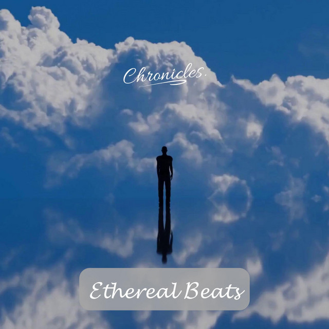 Chronicles - Album by Ethereal Beats | Spotify