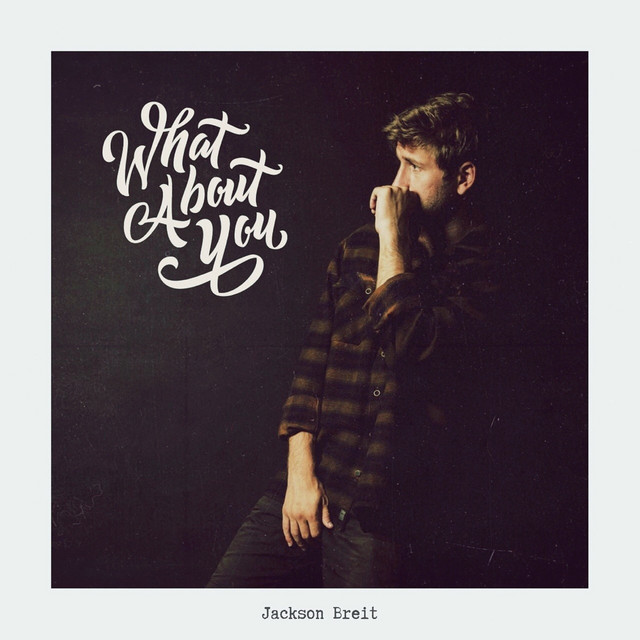 What About You - Single by Jackson Breit | Spotify