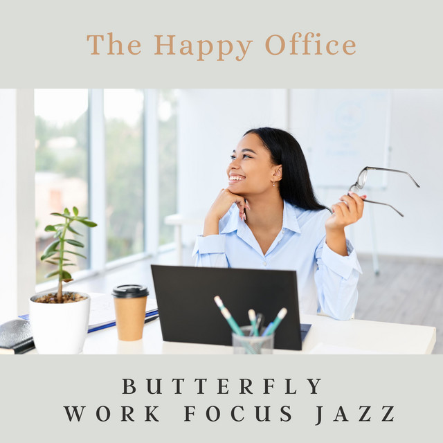 The Happy Office - Album by Butterfly Work Focus Jazz | Spotify