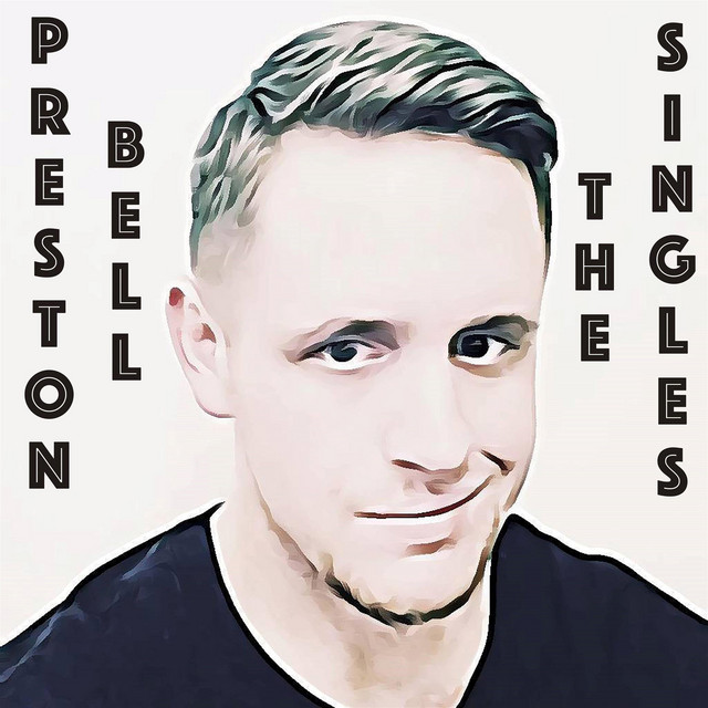 The Singles - Album by Preston Bell | Spotify