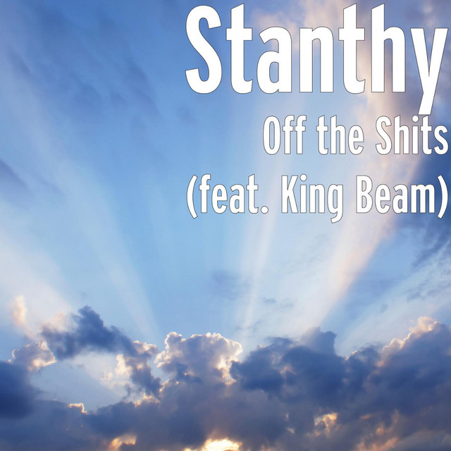 Off the Shits (feat. King Beam) – Sencillo de Stanthy | Spotify