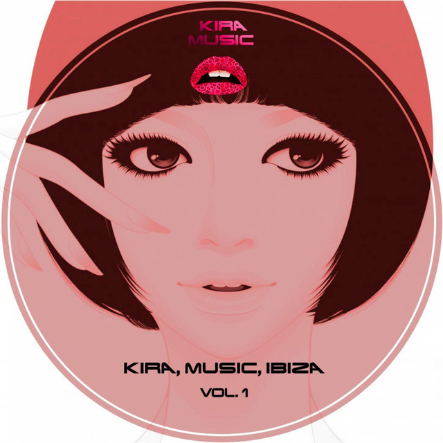 Kira, Music, Ibiza Vol. 1 - Compilation by Various Artists | Spotify