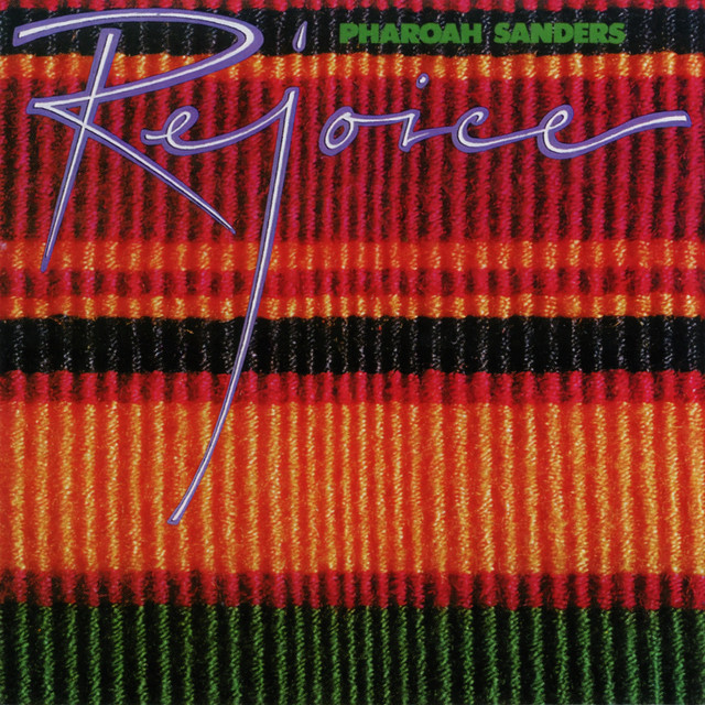 Rejoice - Album by Pharoah Sanders | Spotify