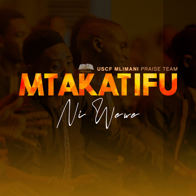 Mtakatifu Ni Wewe - Single by USCF MLIMANI PRAISE TEAM | Spotify