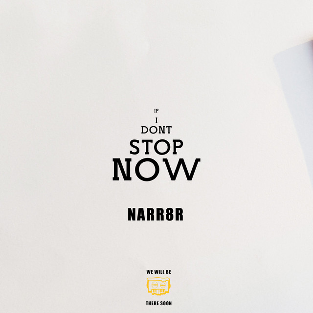 IF I DONT STOP NOW - Single by NARR8R | Spotify