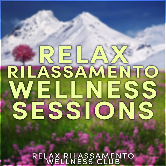 Relax Rilassamento Wellness Sessions - Album by Relax Rilassamento ...