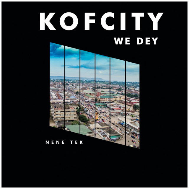 Kofcity We Dey - Album by Nene Tek | Spotify