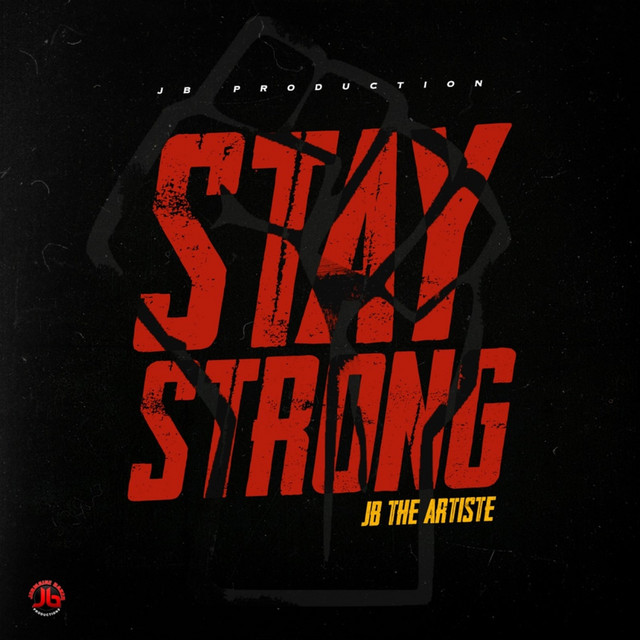 Stay Strong - song and lyrics by JB The Artiste | Spotify