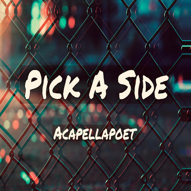 Pick A Side - Album by Acapellapoet | Spotify