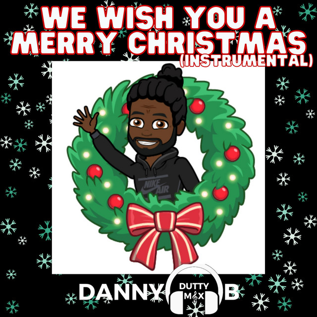 We Wish You A Merry Christmas - Single by Danny 'Dutty Mix' B | Spotify
