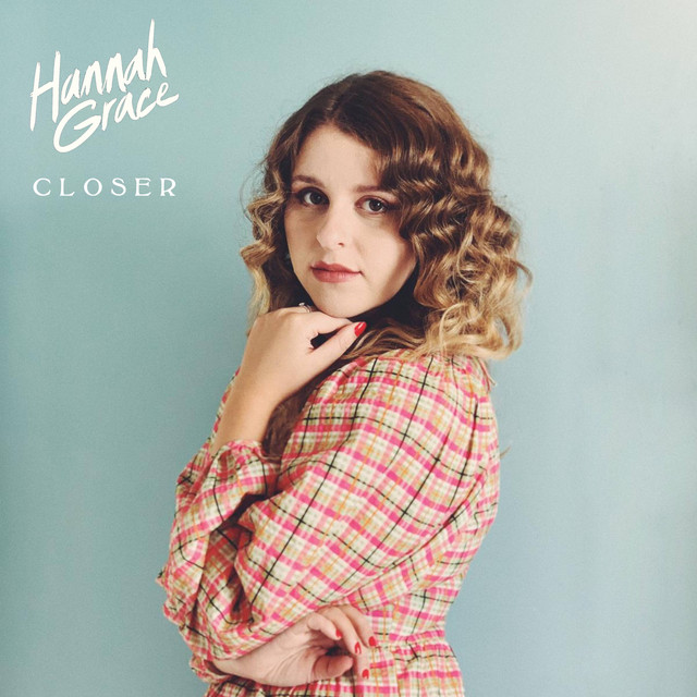 Closer Single By Hannah Grace Spotify