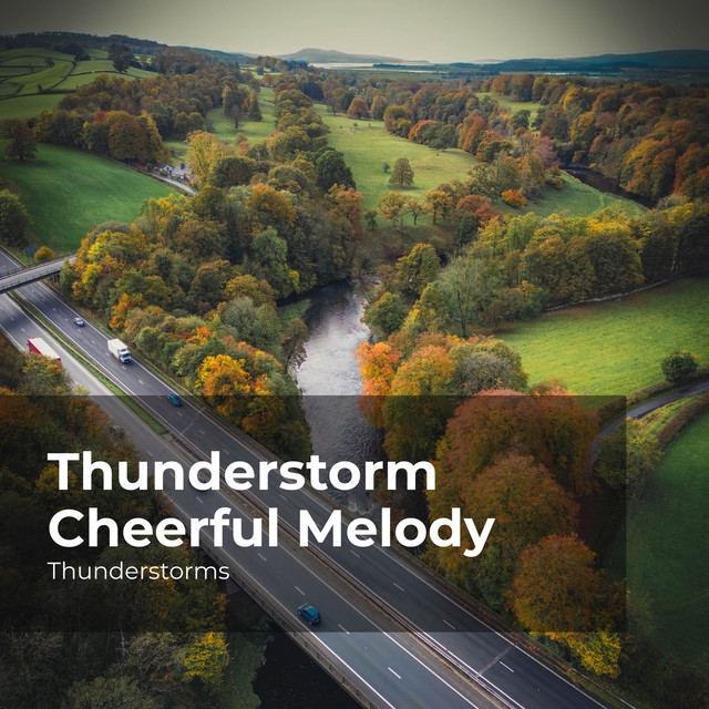 Thunderstorm Cheerful Melody - Album by Thunderstorms | Spotify
