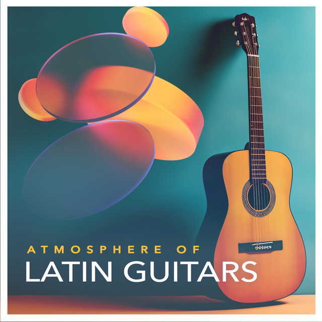 Atmosphere of Latin Guitars - Album by Latin Guitar Trio | Spotify
