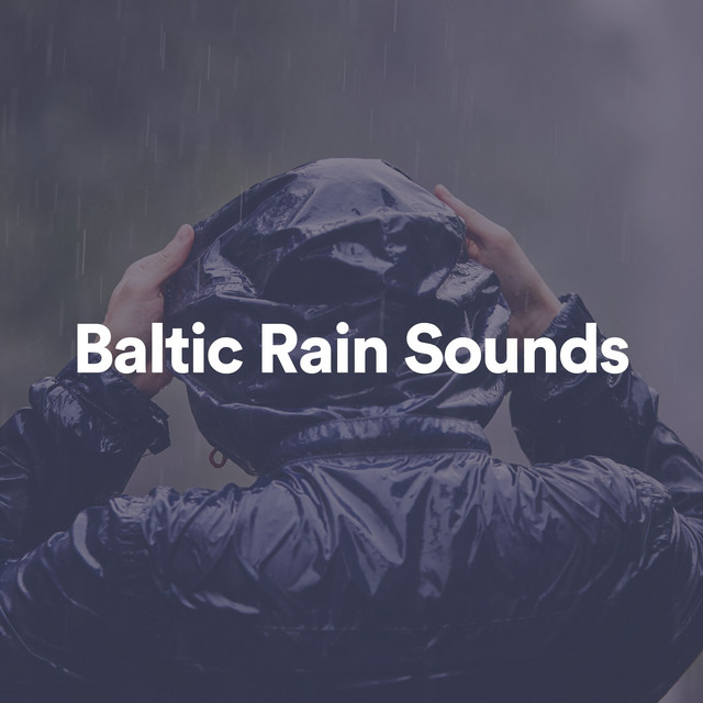 Baltic Rain Sounds, Pt. 50 - song and lyrics by Baltic Nature Sounds ...