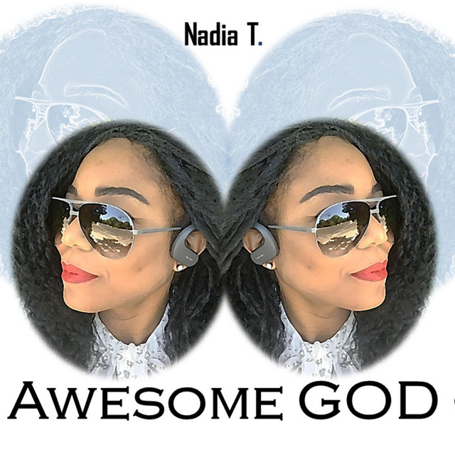 Awesome God - Single by Nadia T | Spotify