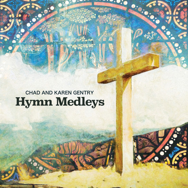 Hymn Medleys - EP by Chad and Karen Gentry | Spotify