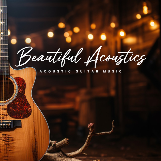 Beautiful Acoustics - Album by Acoustic Guitar Music | Spotify