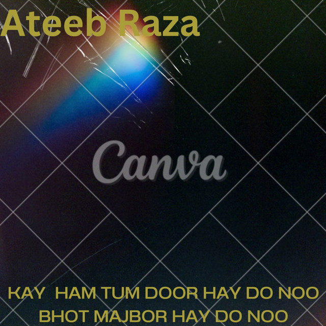 Kay ham tum door hay do noo Bhot Majbor hay do noo - Single by Ateeb ...