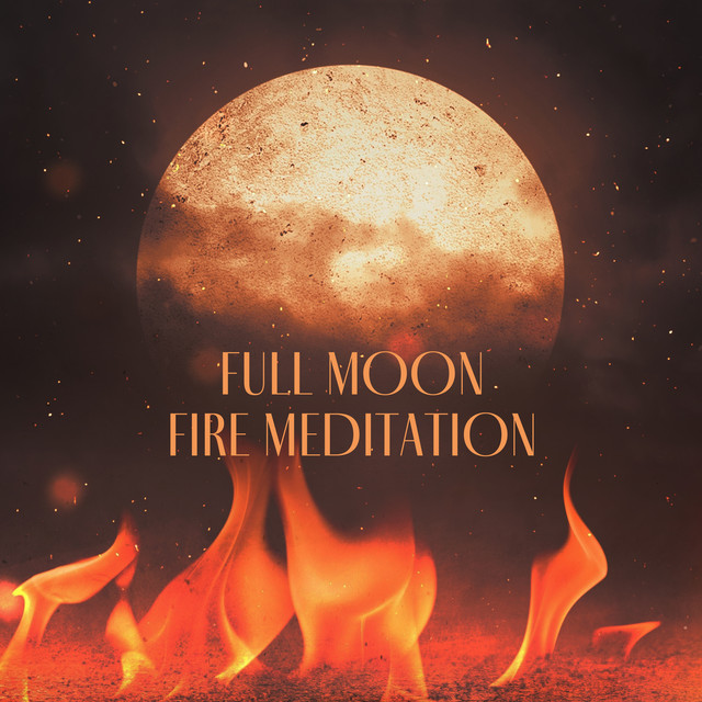 Full Moon Fire Meditation - Album by Meditation Music Club | Spotify
